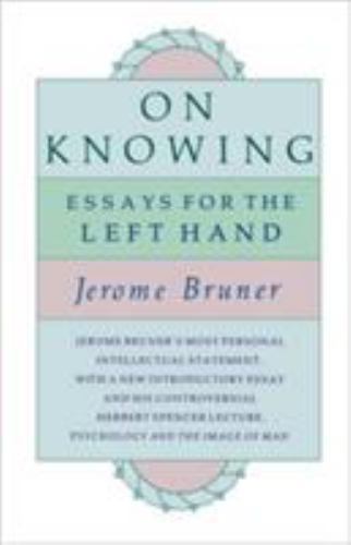 On Knowing: Essays for the Left Hand, Second Edition by Bruner, Jerome ...