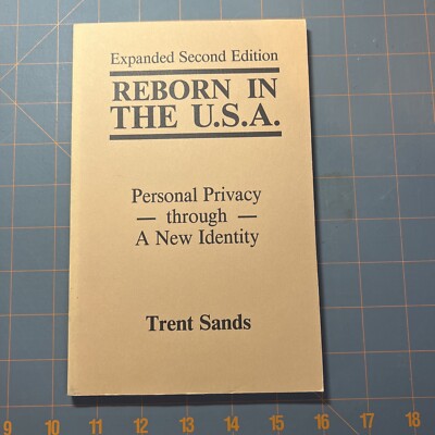 REBORN IN THE U.S.A. PERSONAL PRIVACY THROUGH A NEW ID BOOK by TRENT ...