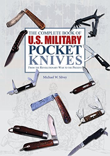 THE COMPLETE BOOK OF U.S. MILITARY POCKET KNIVES: FROM THE By Michael W ...