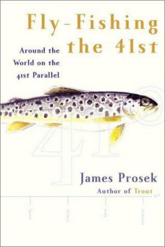 Fly-Fishing the 41st: Around the World on the 41st Parallel ...