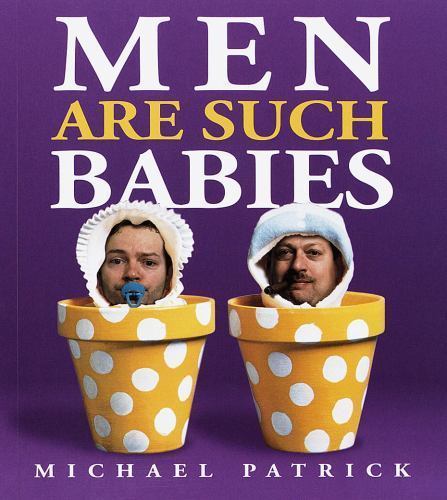 Men Are Such Babies by Michael Patrick (1997, Trade Paperback) for sale ...