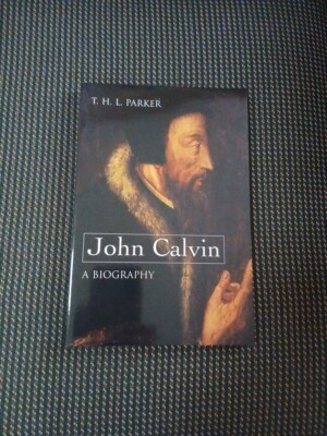 John Calvin : A Biography By THL Parker Paperback Very Good Condition ...