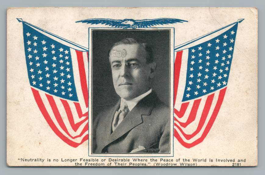 Woodrow Wilson "Neutrality No Long Feasible" American Foreign Policy ...