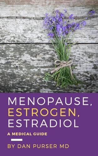 Dan Purser MD Menopause, Estrogen, Estradiol - A Medical Guide (Poche ...