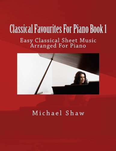 Classical Favourites For Piano Book 1: Easy Classical Sheet Music ...