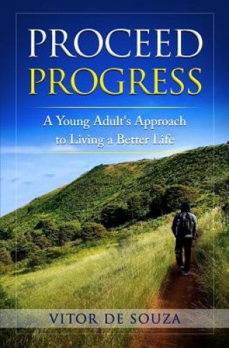 Proceed Progress: A Young Adult's Approach to Living a Better Life ...