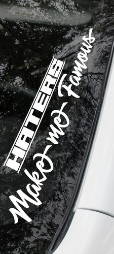 HATERS MAKE ME FAMOUS STICKER / VINYL WINDOW 575 x 120mm 4x4 Car UTE | eBay