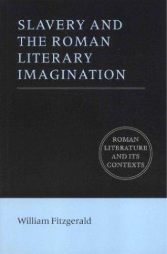 Roman Literature and Its Contexts Ser.: Slavery and the Roman Literary ...