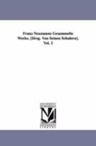Franz Neumanns Gesammelte Werke. (Hrsg. Von Seinen Schulern). Vol. 2 by ...