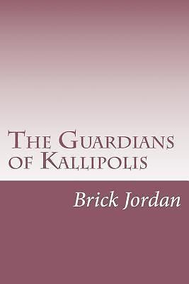 Guardians of Kallipolis by Brick Jordan and George Hook (2016, Trade ...