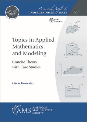 Topics in Applied Mathematics and Modeling: Concise Theory with Case ...