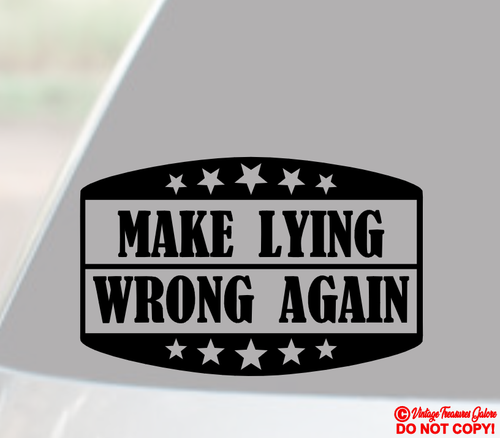 MAKE LYING WRONG AGAIN Vinyl Decal Sticker Car Rear Window Bumper ...