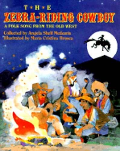 The Zebra-Riding Cowboy: A Folk Song from the Old West by Angela Shelf ...