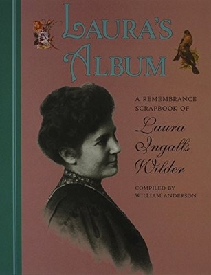 Laura's Album: Remembrance Scrapbook of Laura Ingalls Wilder Hardback ...
