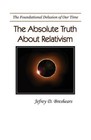 Absolute Truth About Relativism: The Fundamental Delusion of Our Time ...