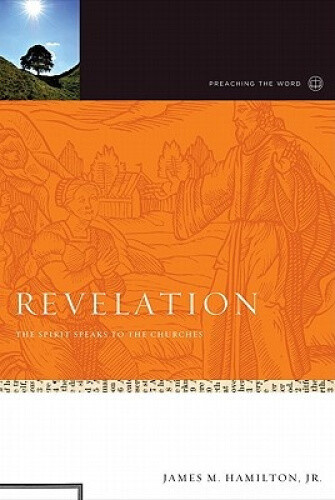 Revelation: The Spirit Speaks to the Churches by James M. Hamilton Jr ...