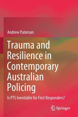 Trauma and Resilience in Contemporary Australian Policing: Is PTS ...