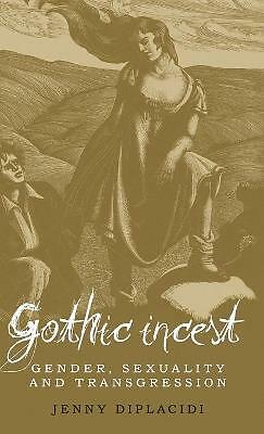 Gothic Incest: Gender, Sexuality and Transgression by Jenny DiPlacidi ...