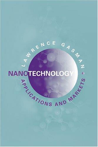 Nanotechnology Applications and Markets by Lawrence Gasman (2006 ...