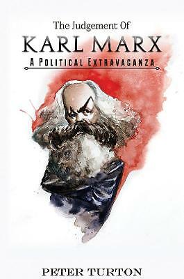 The Judgement of Karl Marx: A Political Extravaganza by Peter Turton ...