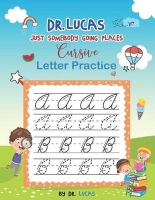 Dr. Lucas Just Somebody Going Places Cursive Letter Practice by Dr ...