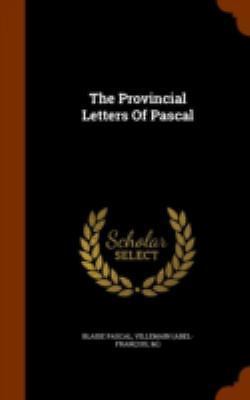 Provincial Letters of Pascal by Blaise Pascal, M ) and Villemain (Abel ...