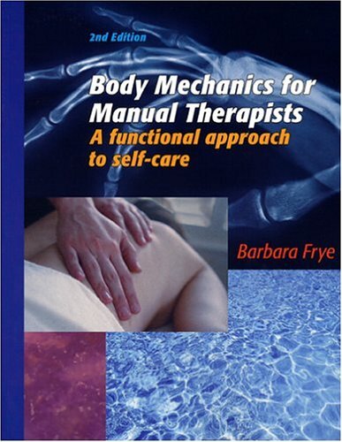 Body Mechanics for Manual Therapists: ..., Barbara Frye 9780970052117| eBay