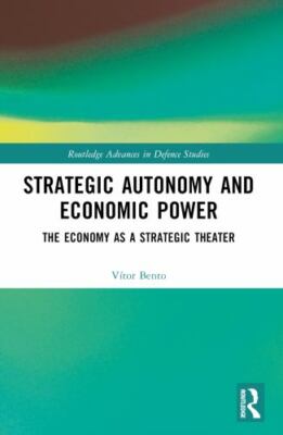 Strategic Autonomy and Economic Power : The Economy As a Strategic ...