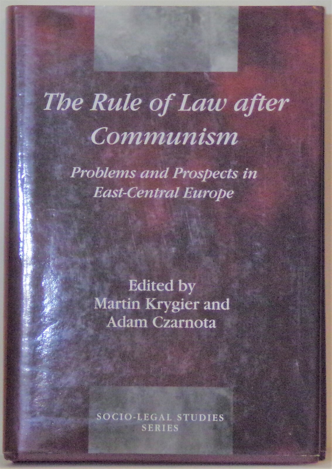 The Rule of Law after Communism : Problems and Prospects in East ...