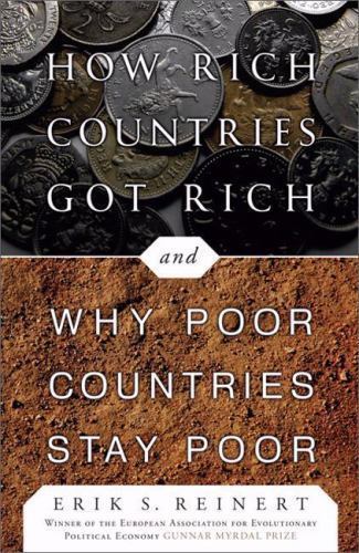 How Rich Countries Got Rich... and Why Poor Countries Stay Poor by Erik ...