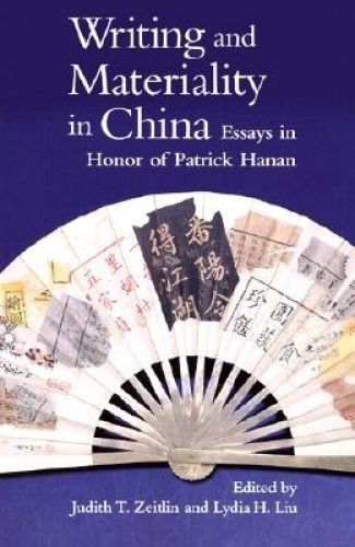 Writing and Materiality in China: Essays in Honor of Patrick Hanan by ...