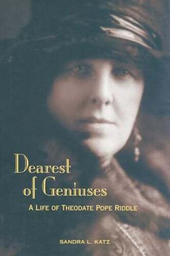 Dearest of Geniuses: A Life of Theodate Pope Riddle by Sandra L Katz ...