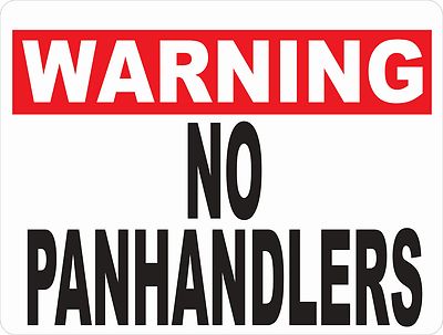 Warning No Panhandlers Sign. Size Options. Panhandler Panhandling ...