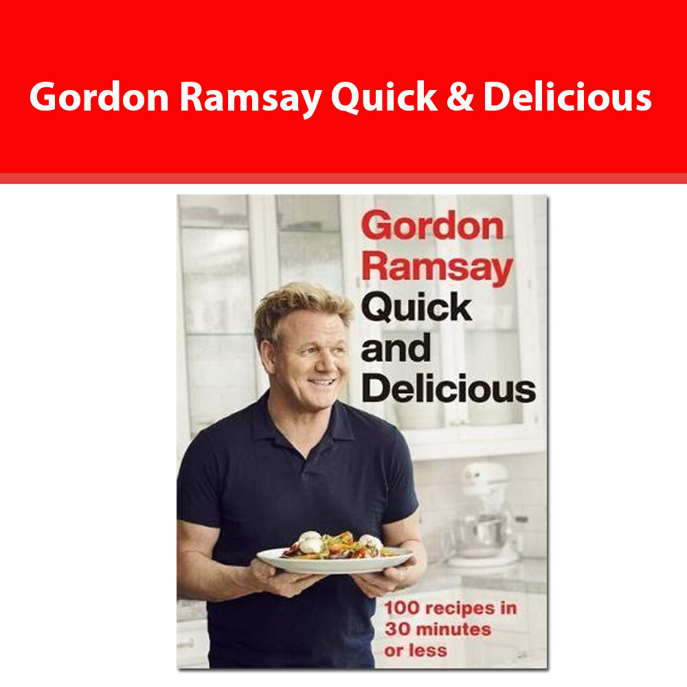 Gordon Ramsay Quick & Delicious: 100 recipes in 30 minutes or less NEW ...