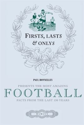 Football: Presents the Most Amazing Facts from the Last 150 Years. Paul ...