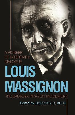Louis Massignon : A Pioneer of Interfaith Dialogue by Dorothy C. Buck ...