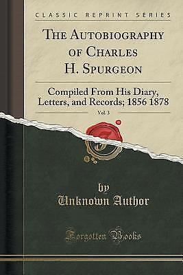 Autobiography of Charles H. Spurgeon, Vol. 3 : Compiled from His Diary ...