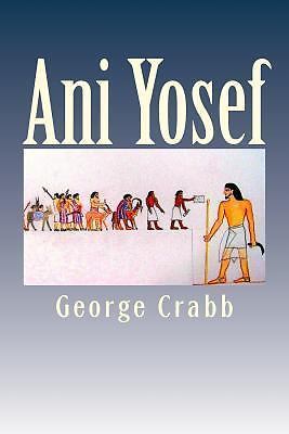 Ani Yosef : I Am Joseph by George Crabb (2015, Trade Paperback) for ...