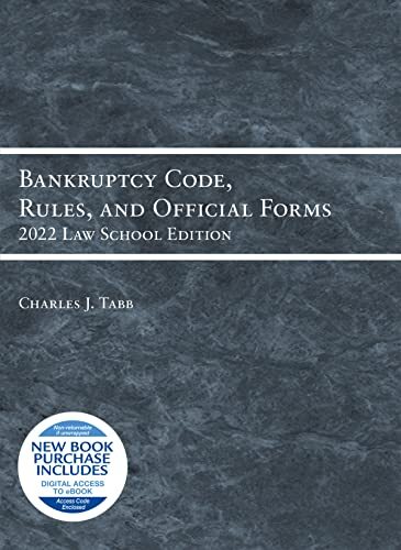 Bankruptcy Code, Rules, and Official Forms, 2022 Law School Edition ...