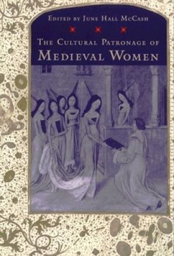 Mccash, June The Cultural Patronage Of Medieval Women Book NEW ...