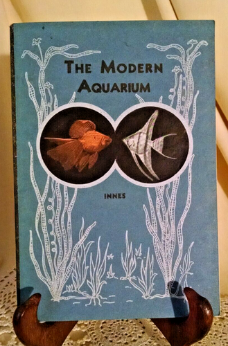 MODERN AQUARIUM WILLIAM T INNES 14TH ED 1945 INNES PUB CO PLANTS FISH ...