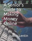 A Senior's Guide to Making Money Online by Lentin, Judith -Paperback | eBay