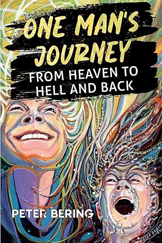 One Man's Journey from Heaven to Hell and Back by Peter Bering NEW BOOK ...