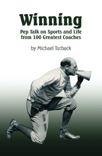 WINNING: PEP TALK ON SPORTS AND LIFE FROM 100 GREATEST By Michael ...
