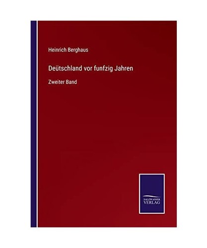 Deütschland vor funfzig Jahren: Zweiter Band, Heinrich Berghaus ...