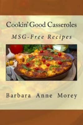 Cookin' Good Casseroles: Msg-Free Recipes 9781502572288| eBay