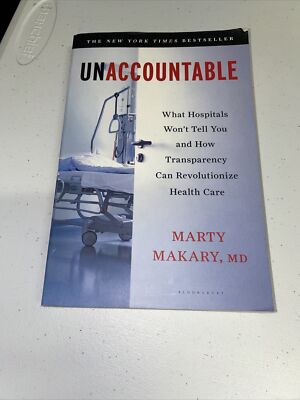 Unaccountable : What Hospitals Won't Tell You and How Transparency Can ...