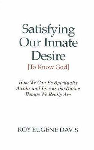 Satisfying Our Innate Desire (To Know God): How We Can Spiritually ...