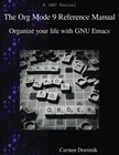 The Org Mode 9 Reference Manual: Organize your life with GNU Emacs, Dominik-, 9789888406852| eBay