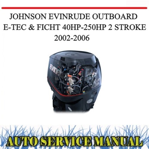 JOHNSON EVINRUDE OUTBOARD E-TEC FICHT 40HP-250HP 2 STROKE 2002-06 ...